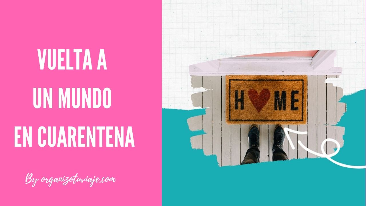 Vuelta a un mundo en cuarentena - OrganizoTuViaje