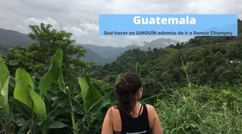 Qué hacer en LANQUÍN Guatemala, el pueblo de Semuc Champey