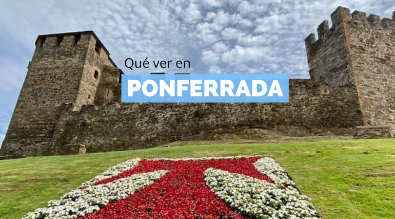 QUÉ VER en PONFERRADA y alrededores