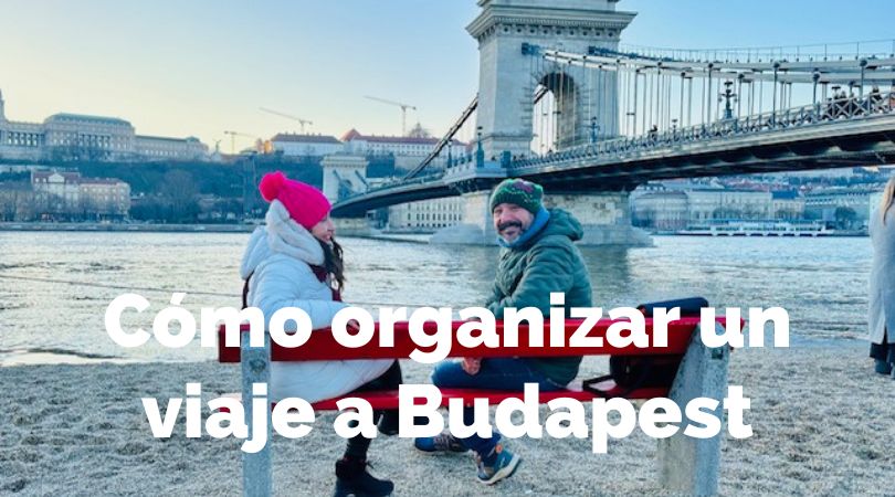 Consejos para viajar a Budapest y cómo organizar el viaje por libre